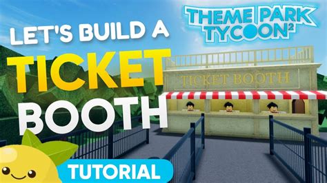 Let S Build A TICKET BOOTH Theme Park Tycoon 2 Tutorials NO