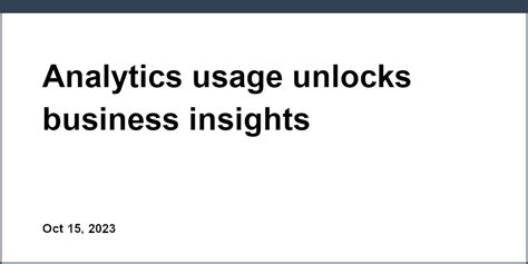 Analytics Usage Unlocks Business Insights