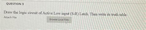 solved question 3 draw the logic circuit of active low input
