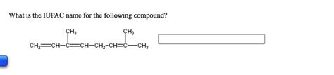 SOLVED What Is The IUPAC Name For The Following Compound CH CH CH CH CH