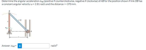 Determine the angular acceleration αAB positive if Chegg