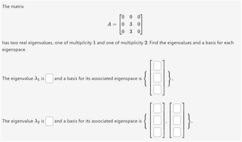 Solved The Matrixa [000030030]has Two Real Eigenvalues One