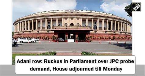 Adani Row Ruckus In Parliament Over Jpc Probe Demand House Adjourned
