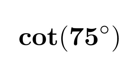 Cot75 Cot 75 Cotangent Of 75 Degree Youtube