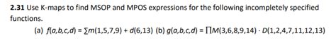 Solved 2 31 Use K Maps To Find Msop And Mpos Expressions For