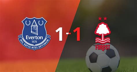 Everton Y Nottingham Forest Se Reparten Los Puntos Y Empatan 1 1 Infobae