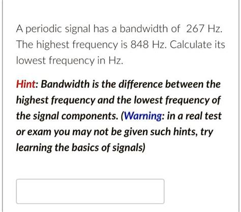 Solved A Periodic Signal Has A Bandwidth Of 267 Hz The Highest Frequency Is 848 Hz Calculate
