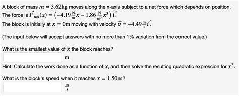 Solved A Block Of Mass M 3 62 Kg Moves Along The X Axis