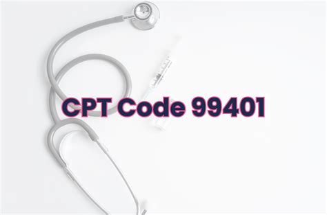 Cpt® Code 99401 Preventive Counseling Individual Approx 15 Minutes