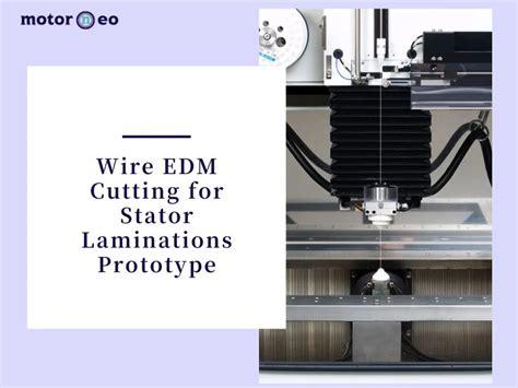 Wire Edm Cutting For Stator Laminations Prototype Motorneo