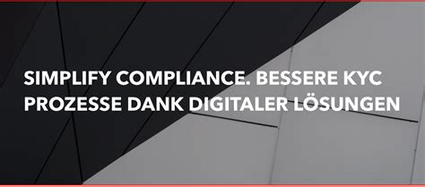 Simplify Compliance Bessere Kyc Prozesse Dank Digitaler Lösungen