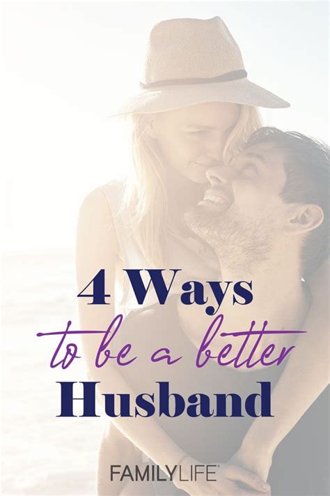 Ways To Be A Better Husband Best Husband Husband Marriage Help