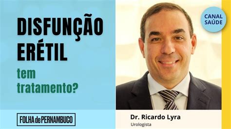 Entenda O Que Provoca A Disfunção Erétil E Como Tratar Youtube