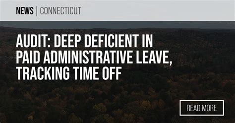 Audit Deep Deficient In Paid Administrative Leave Tracking Time Off