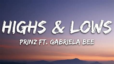 Highs Lows Lyrics Prinz Ft Gabriela Bee Youtube