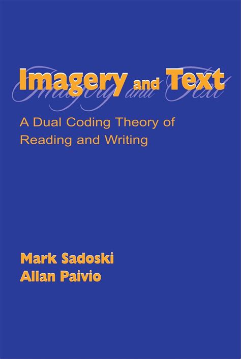 Imagery And Text A Dual Coding Theory Of Reading And