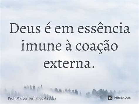 ⁠deus é Em Essência Imune à Prof Marcos Fernando Da Pensador