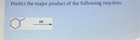 Solved Predict the major product of the following reaction. | Chegg.com