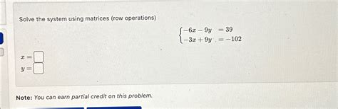 Solved Solve The System Using Matrices Row