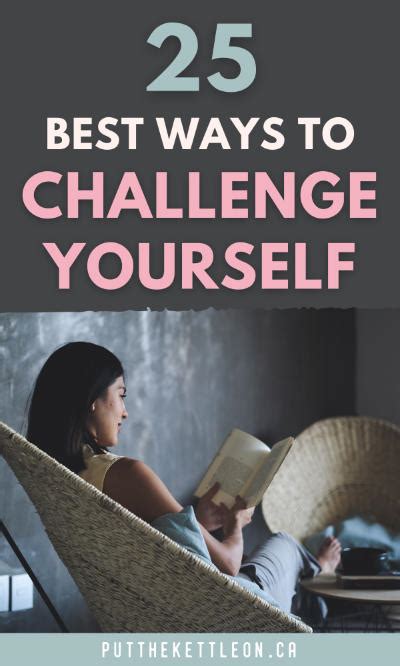 25 Best Ways To Challenge Yourself To Grow In Life