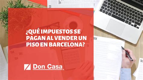 ¿qué Impuestos Se Pagan Al Vender Piso En Barcelona