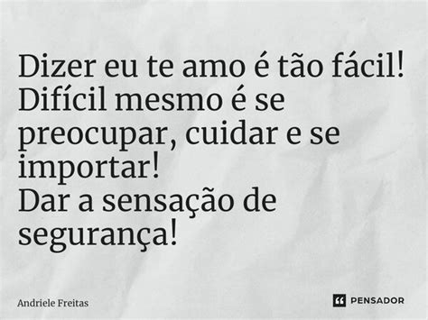 ⁠dizer Eu Te Amo é Tão Fácil Andriele Freitas Pensador