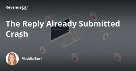 The Reply Already Submitted Crash