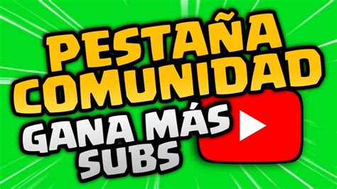 👉 Cómo Ganar MÁs Subs Activando La PestaÑa Comunidad De Youtube Youtube