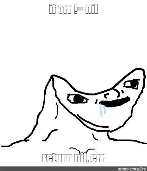 Meme If Err Nil Return Nil Err All Templates Meme