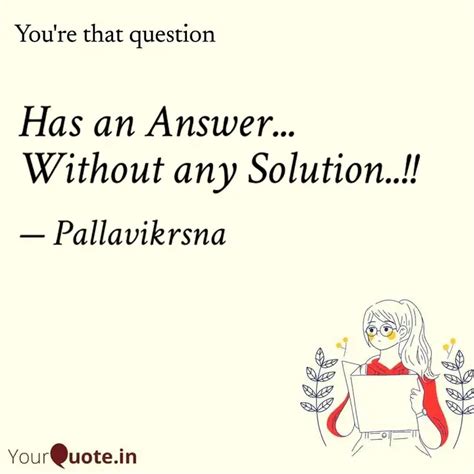 Has An Answer Without Quotes And Writings By Pallavi Polaki