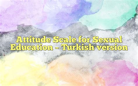 Attitude Scale For Sexual Education Turkish Version