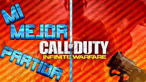 Mi Mejor Partida Call Of Duty Infinite Warfare Youtube