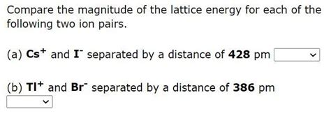 Solved Compare The Magnitude Of The Lattice Energy For Each