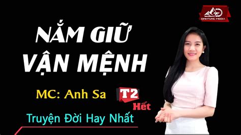 Truyện Ngắn Đời Thực Hay Nhất 2022 Nắm Giữ Vận Mệnh Tập 2 Hết MC