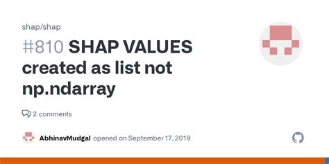 shap values created as list not np ndarray · issue 810 · shap shap