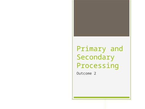 Pptx Primary And Secondary Processing Outcome 2 Processing Food Food Pptx Primary And Secondary Processing Outcome 2 Processing Food Food