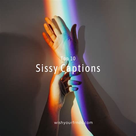 Top 10 Sissy Captions Wish Your Friends
