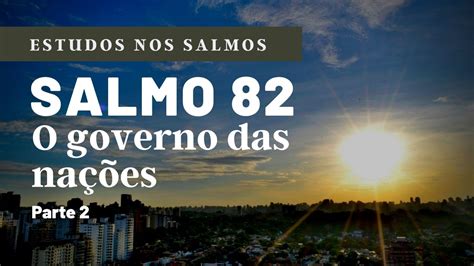 Salmo 82 O Governo das Nações Parte 2 Segunda Igreja Batista em