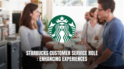 Starbucks Customer Service Role: Enhancing Experiences - Subscribed.FYI