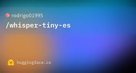 Rodrigo01995whisper Tiny Es · Hugging Face