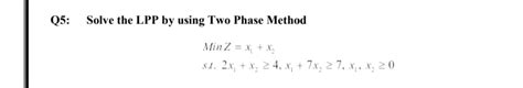 Q5 Solve The Lpp By Using Two Phase Method Begin Array L Operator