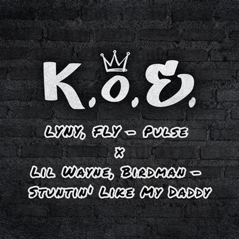 Stream Lyny Fly X Lil Wayne Pulse X Stuntin Like My Daddy K O E Edit Free Dl By K O E