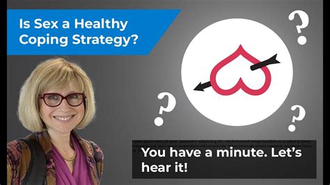 Is Sex A Healthy Coping Strategy Youtube