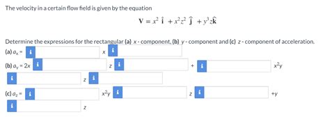 Solved The Velocity In A Certain Flow Field Is Given By The Chegg