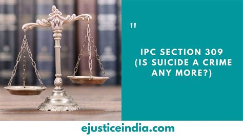 IPC SECTION 309 IS SUICIDE A CRIME ANY MORE E Justice India