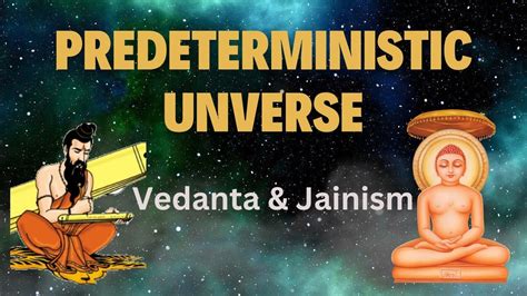 Vedantic View Of Predeterministic Universe Jainism Superdeterminism