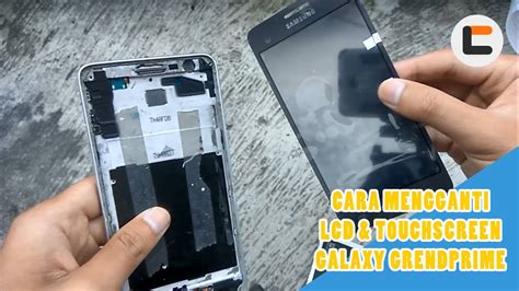 Tutorial Cara Mengganti Lcd Touchscreen Samsung Galaxy Grand Prime Youtube