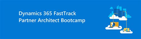Dynamics 365 Fasttrack Partner Architect Bootcamp