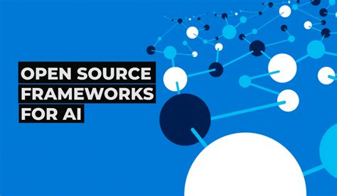 top các open source ai frameworks phổ biến nhất có thể bạn chưa biết