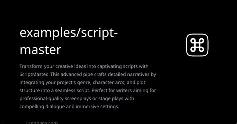 Examples Script Master · Transform Your Creative Ideas Into Captivating Scripts With